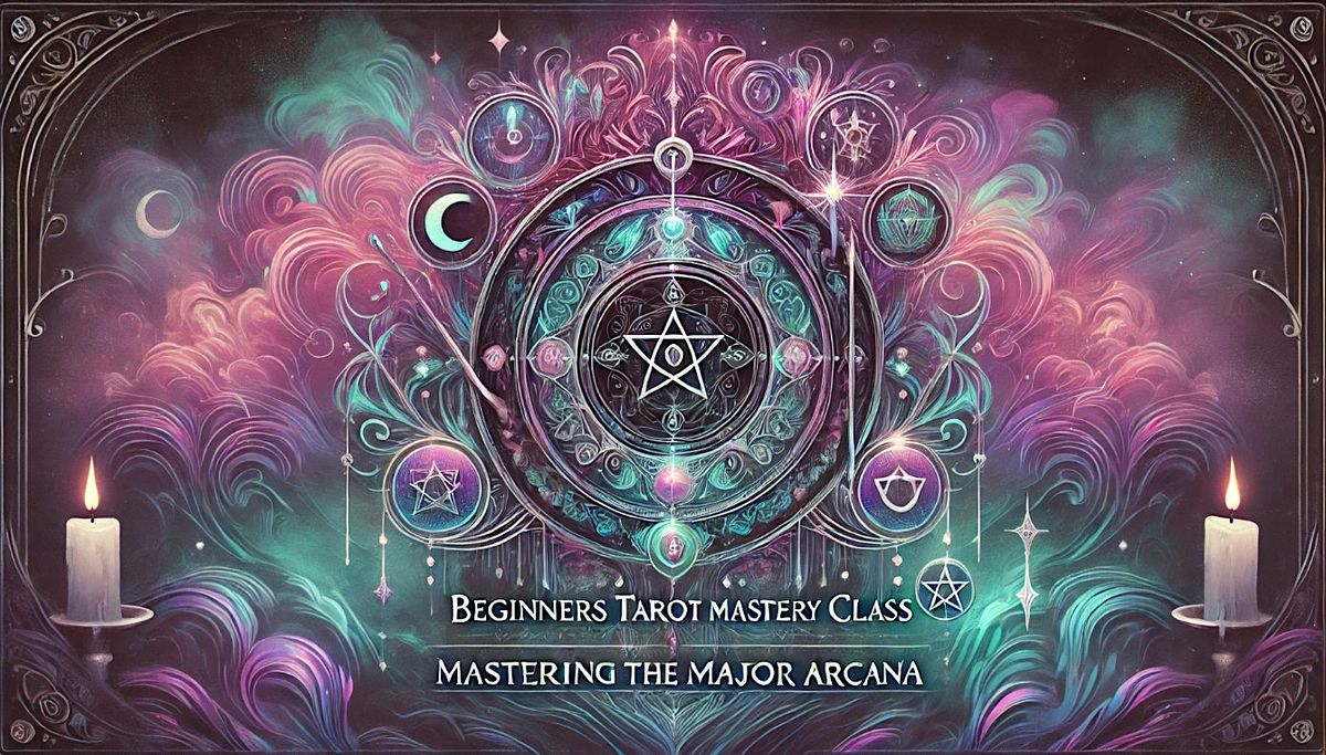 Beginners Tarot Mastery Class- Mastering The Major Arcana at Dear Universe, Sanford on 8th March ...