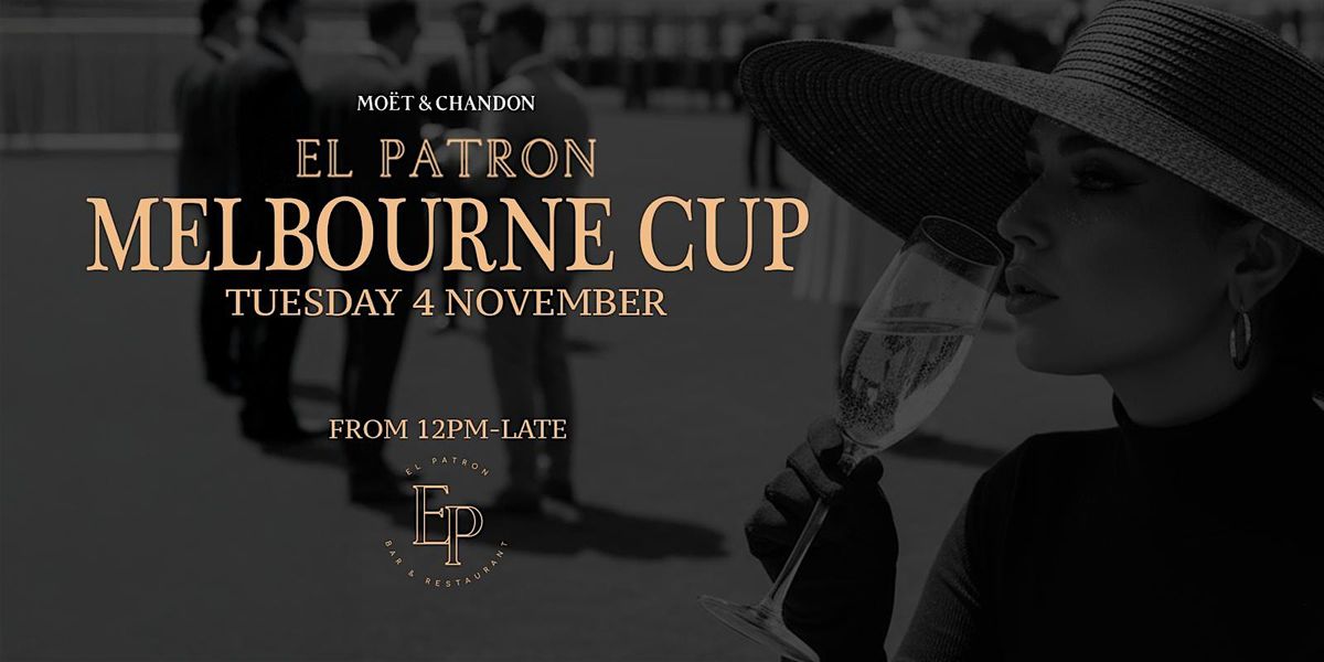 El Patron presents MELBOURNE CUP 2025 | El Patron Bar & Restaurant ...