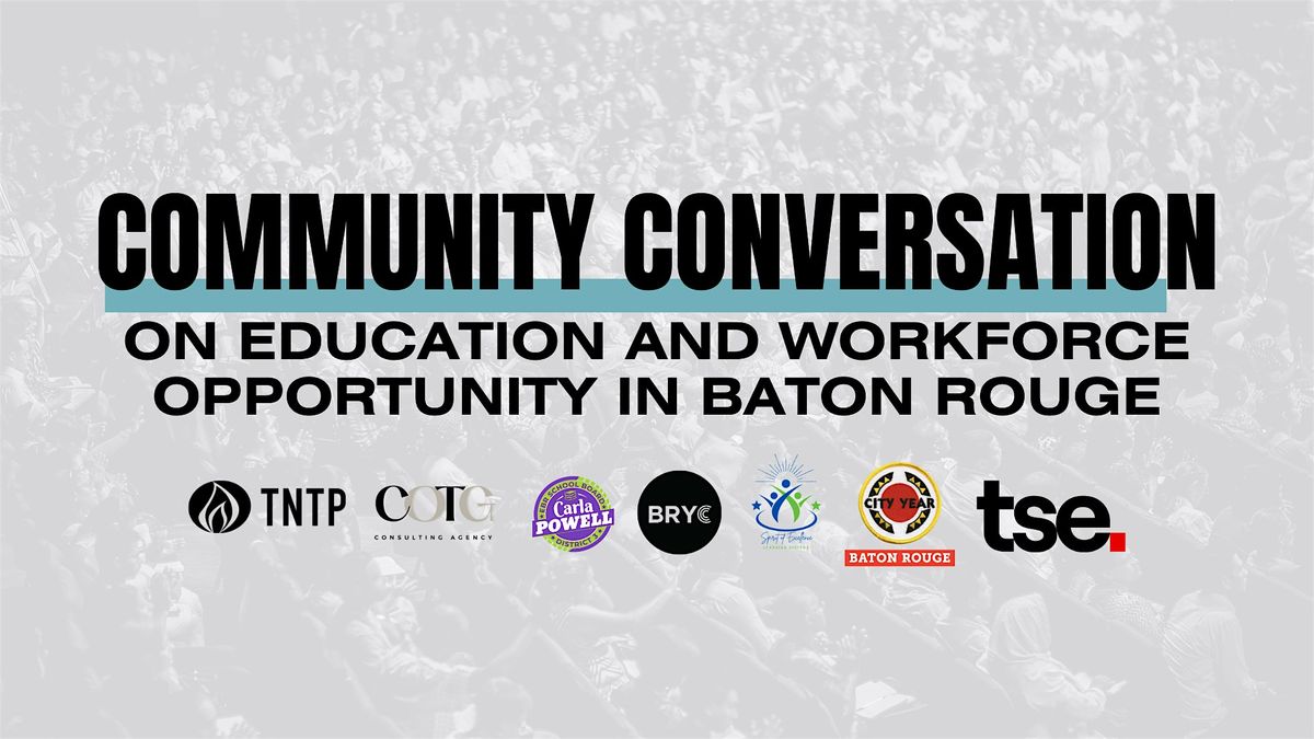 Community Conversation: Education & Workforce Opportunities in Baton ...