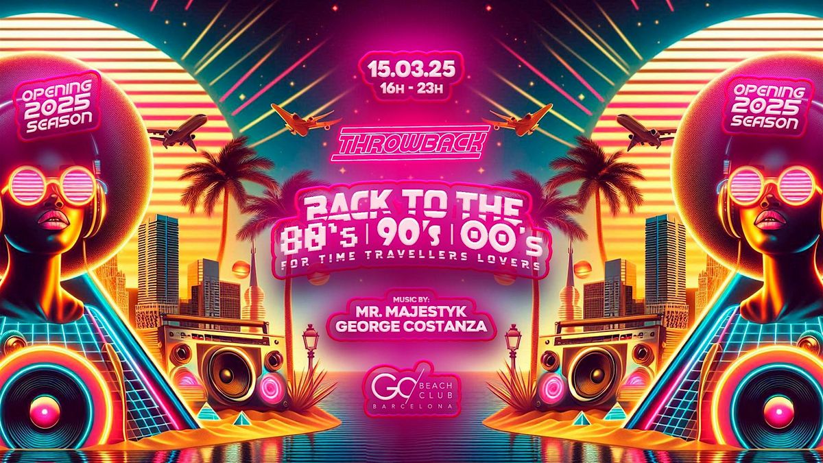 THROWBACK pres: Back to 80, 90 & 00 Opening Party 2025 at Go Beach Club ...