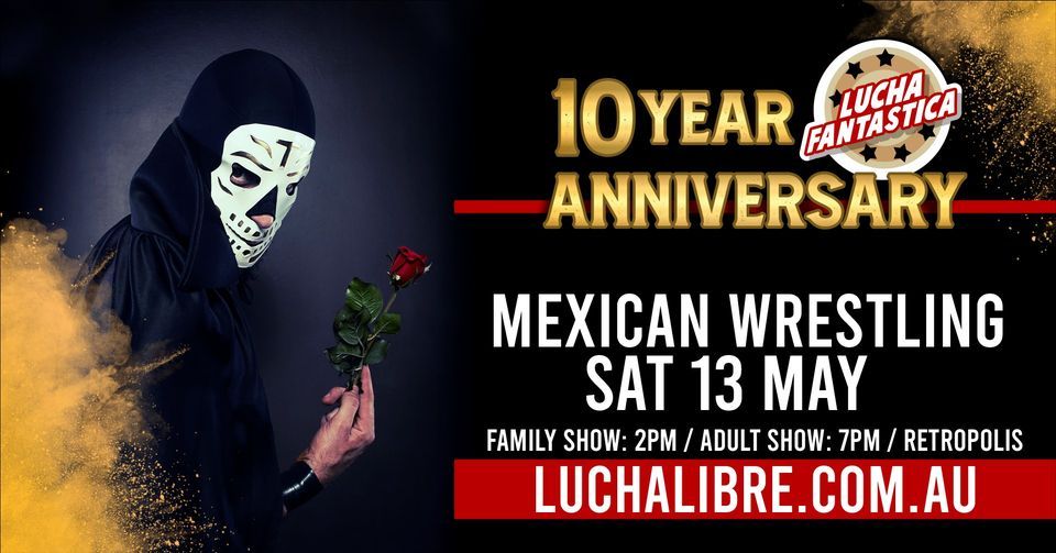 Lucha Fantastica 10 Year Anniversary Melbourne at Retropolis Melbourne ...
