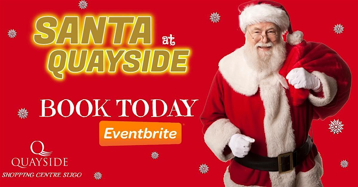 SANTA QUAYSIDE SLIGO - 12PM to 6PM at Quayside Shopping Centre, Sligo ...