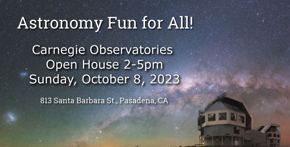 Carnegie Observatories 2023 Open House at 813 Santa Barbara St ...