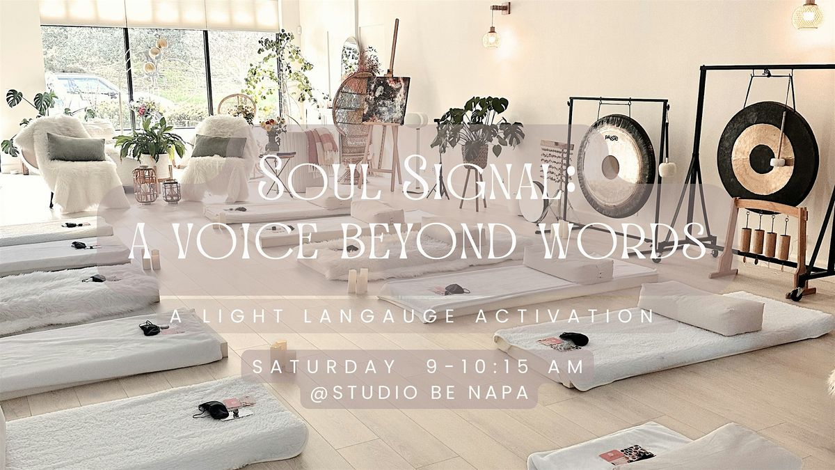 Soul Signal: A Light Language Activation at Studio Be Napa on 3rd May, 2025