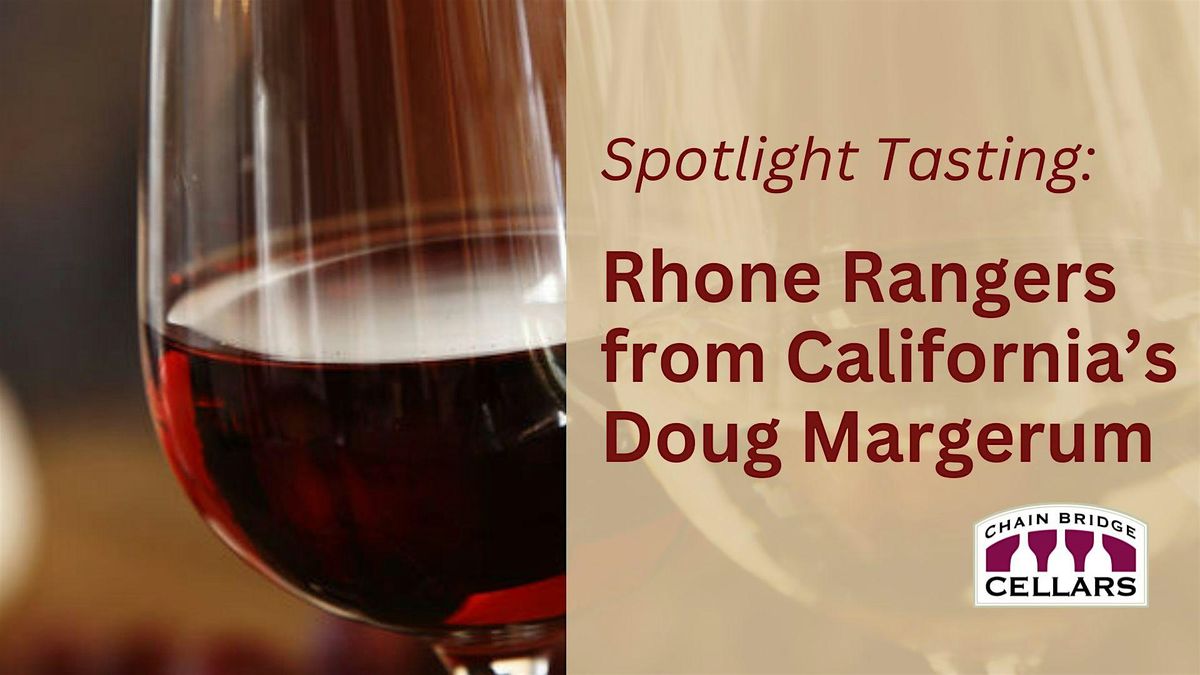 Ride In To Sample Rhone Ranger Wines from Doug Margerum! | 1351 Chain ...
