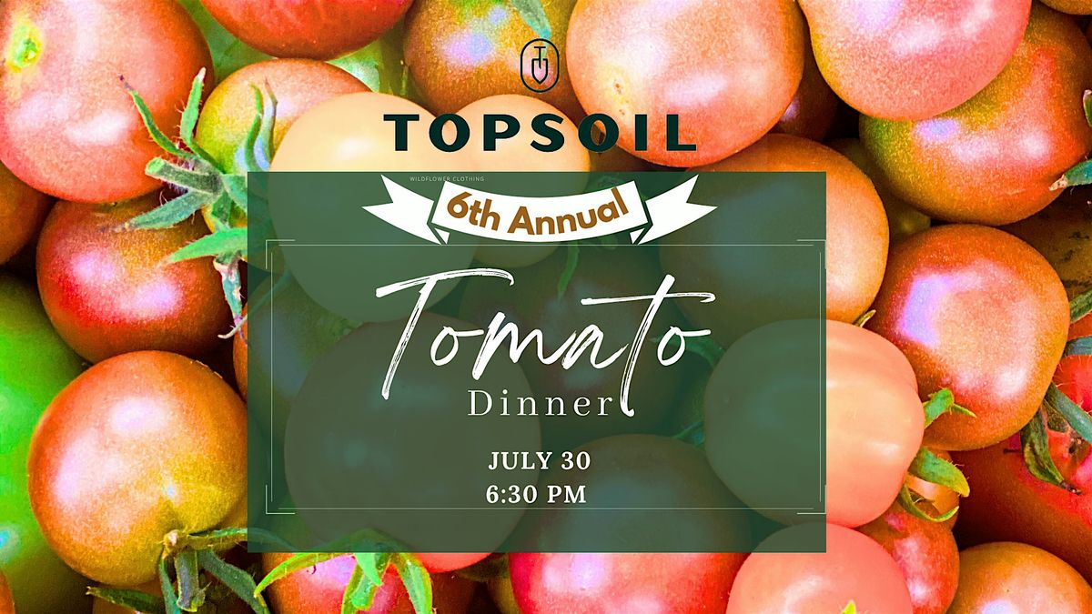 Sixth Annual Topsoil Tomato Dinner | Topsoil Kitchen and Market ...