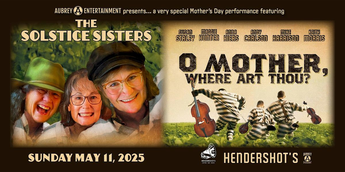O Mother Where Art Thou: A Mothers Day show with The Solstice Sisters ...
