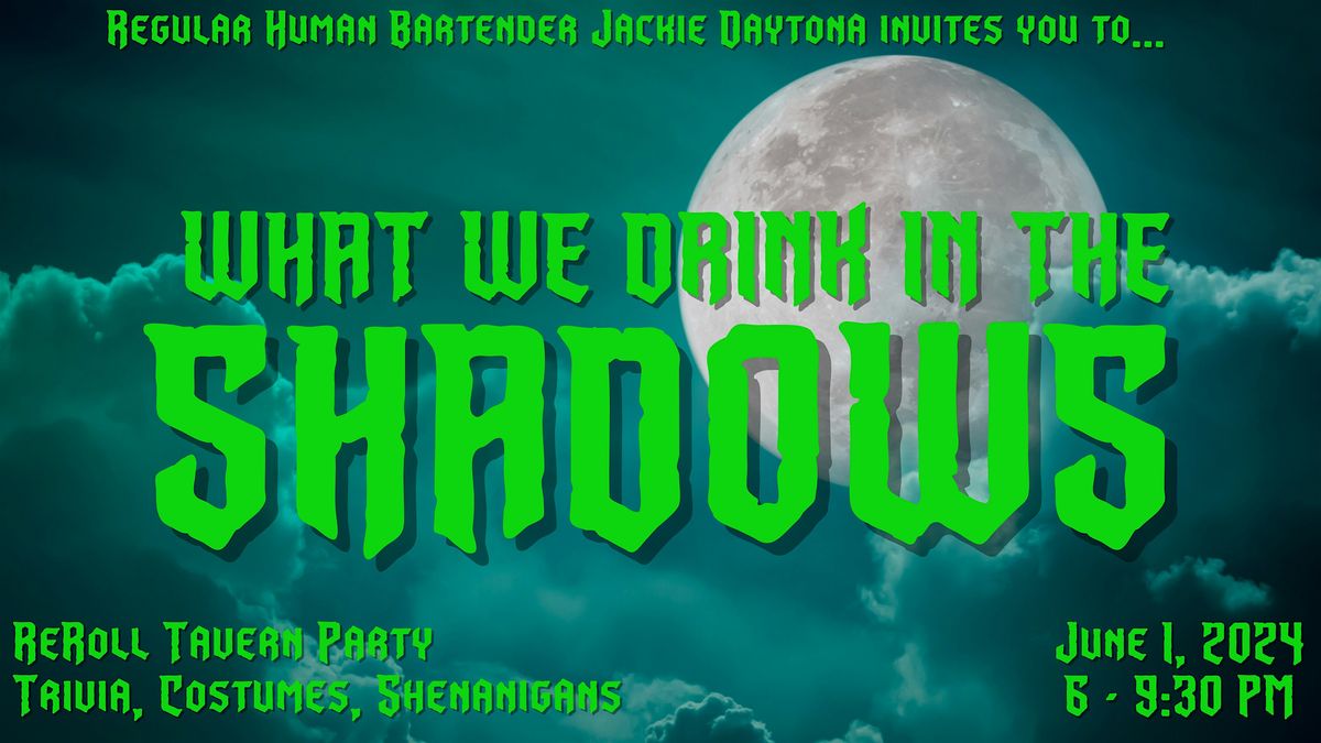 What We Drink In The Shadows - Unholy Masquerade! at ReRoll Tavern ...