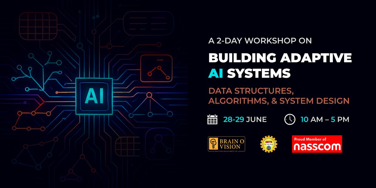 Building Adaptive AI Systems: A Hands-on Workshop on DSA and System Design at Brainovision ...