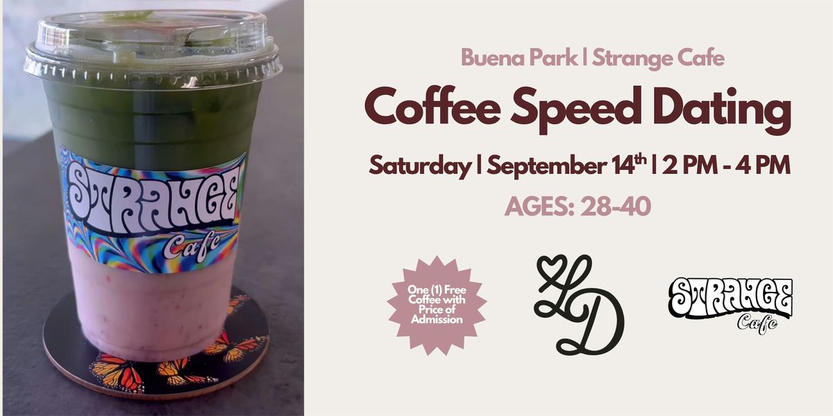 Coffee Speed Dating | Strange Cafe | Ages 28-40 | Buena Park at Strange ...
