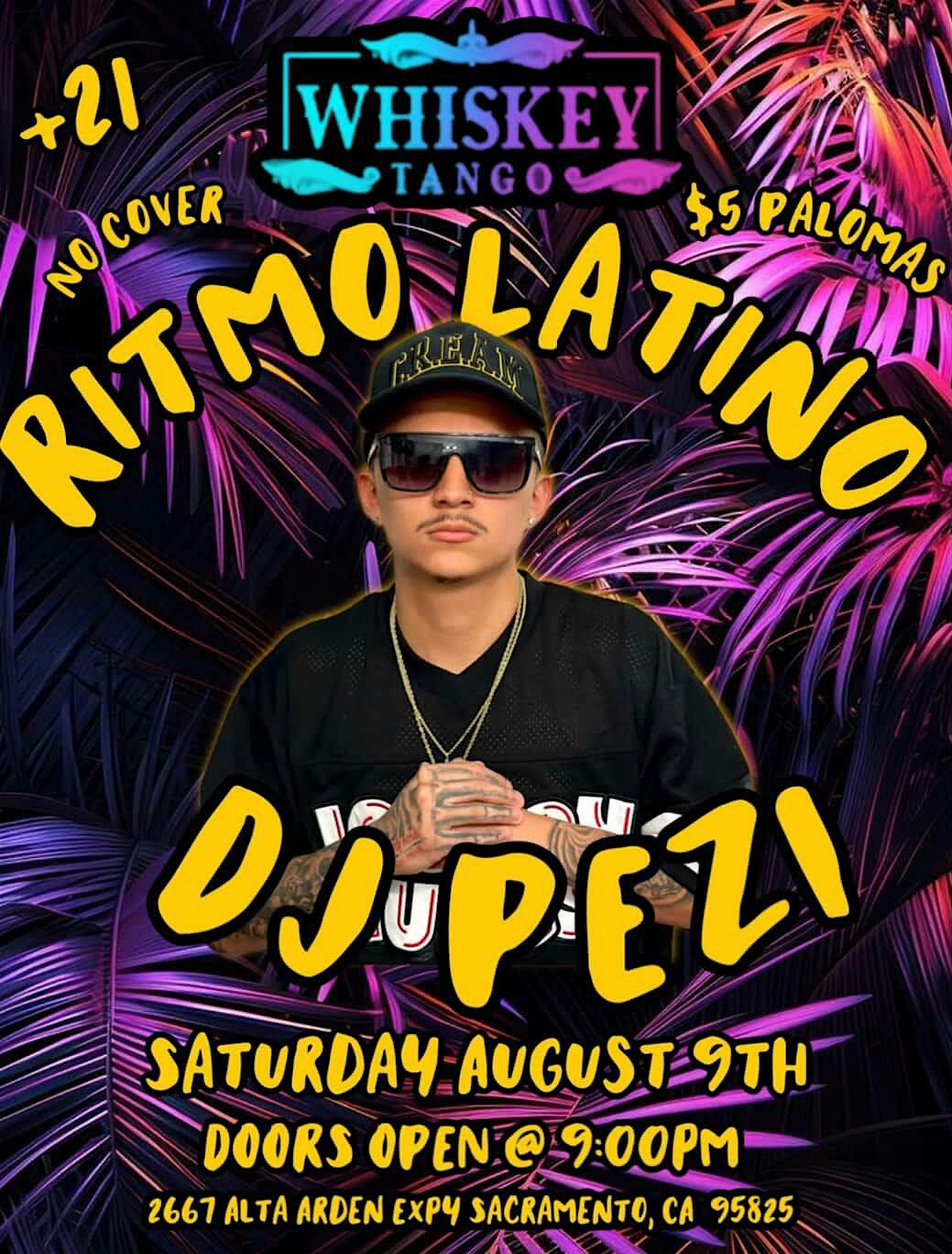 Ritmo Latino - DJ Pezi Live @ Whiskey Tango | Whiskey Tango, Sacramento, CA | August 9 to August 10
