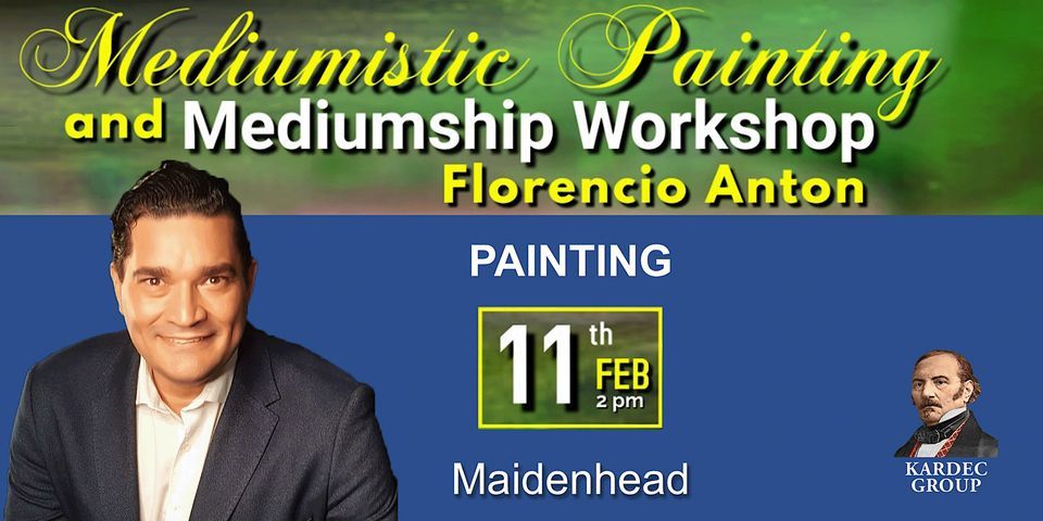 Mediumistic Painting with Florencio Anton - Maidenhead | Ray Mead Road ...