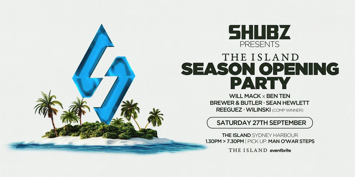 SHUBZ x The Island - Season Opening Party! at Man O'War Steps, Sydney ...