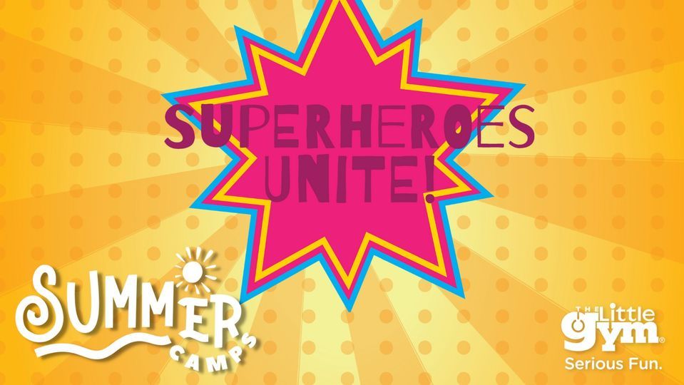 Superheroes Unite! -Summer Camp | The Little Gym of Westminster | June ...