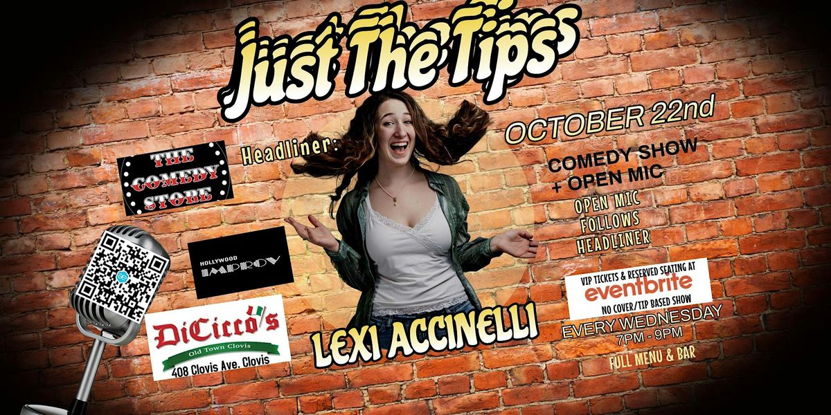 Just The Tips Comedy Show Headlining Lexi Accinelli + Open Mic at Di ...