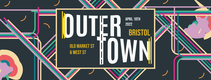 Outer Town Festival | Old Market Street, Bristol, BS2 0, United Kingdom | April 10, 2022