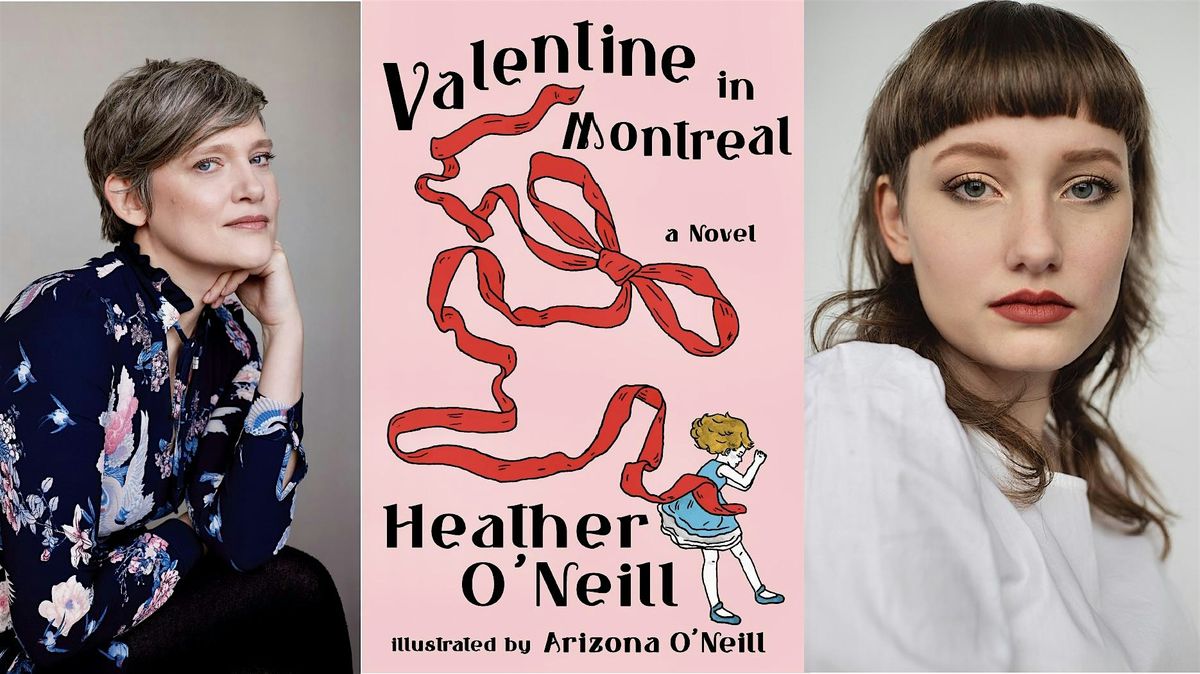 Valentine in Montreal: in conversation with Heather and Arizona ONeill ...