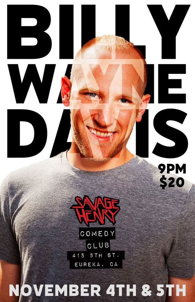 Billy Wayne Davis!!!! at Savage Henry Comedy, Eureka on 4th November, 2022