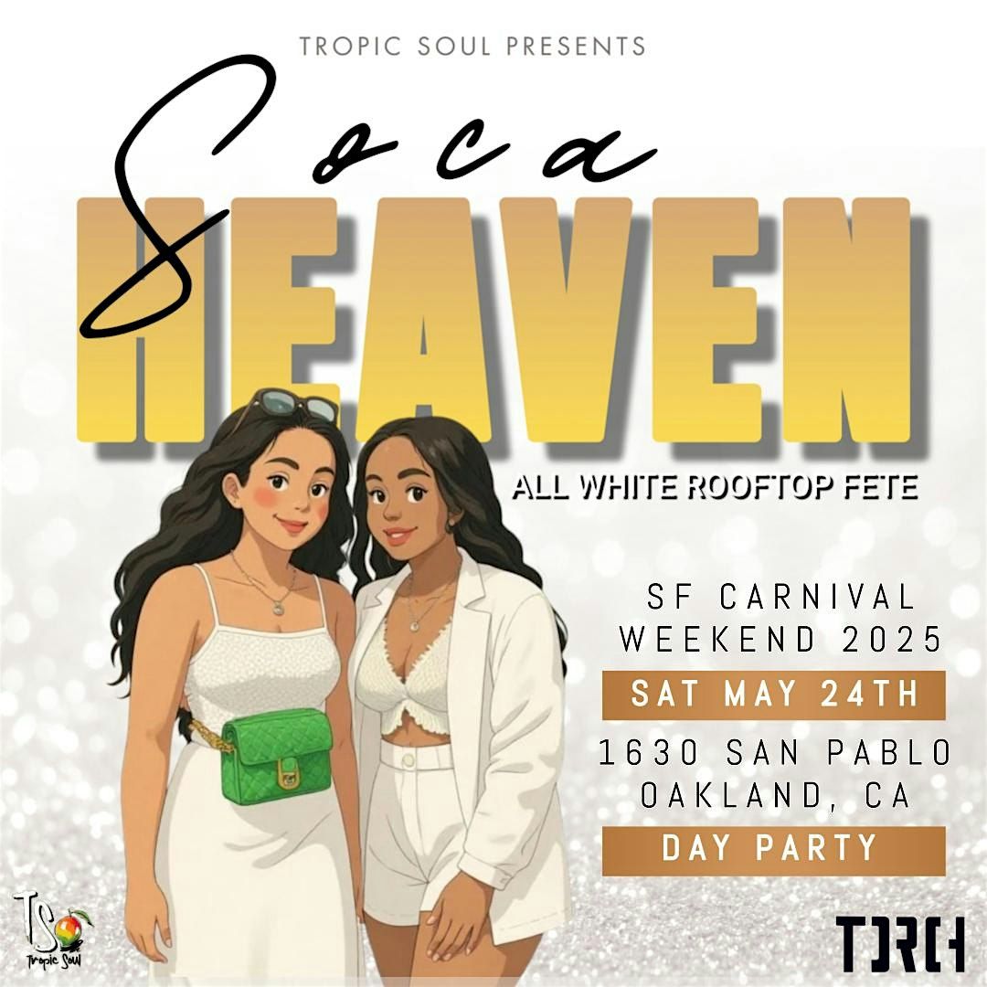 SOCA HEAVEN ALL WHITE ROOFTOP FETE at Torch Oakland Rooftop Bar on 24th ...