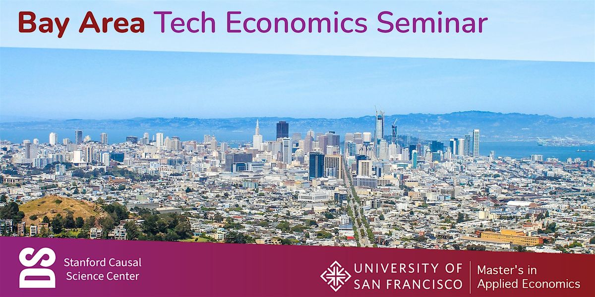 Bay Area Tech Economics Seminar with Susan Athey, Stanford University ...