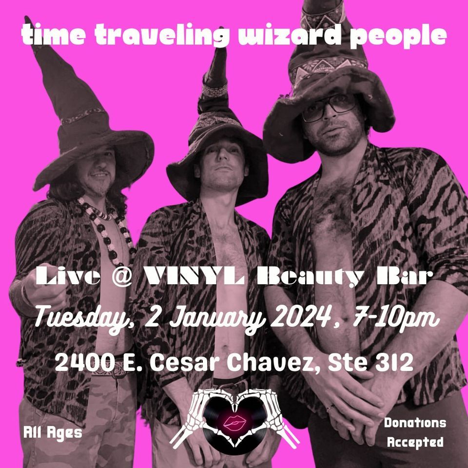 VINYL Beauty Bar Presents Time Traveling Wizard People!!! | 2400 E ...