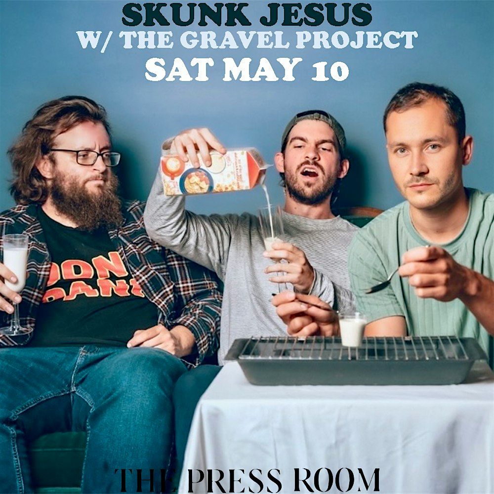 Skunk Jesus w/ The Gravel Project at The Press Room - Upstairs ...