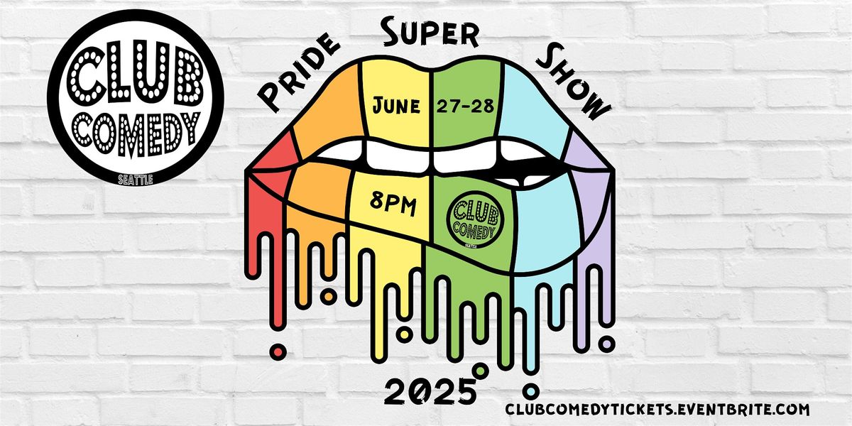 Pride Super Show at Club Comedy Seattle June 27-28 at Club Comedy ...
