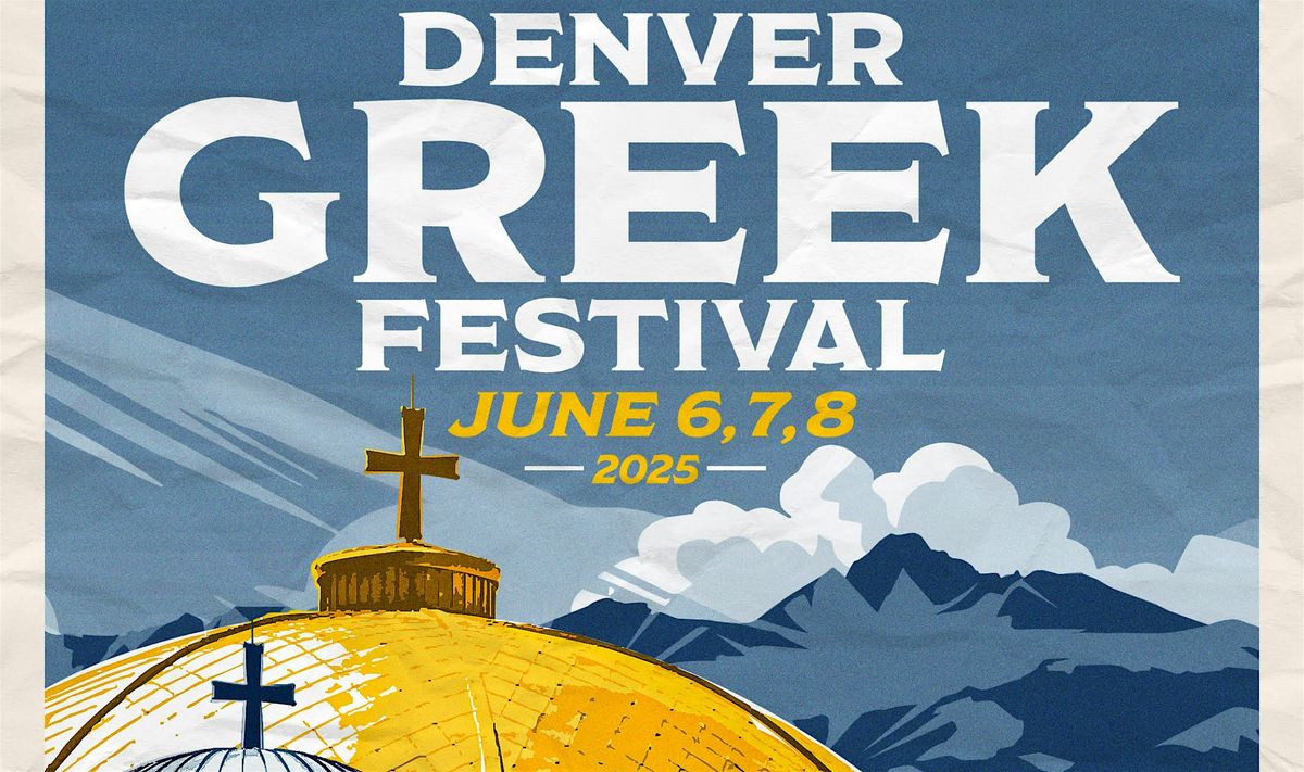 2025 Denver Greek Festival | Assumption of the Theotokos, Denver, CO ...