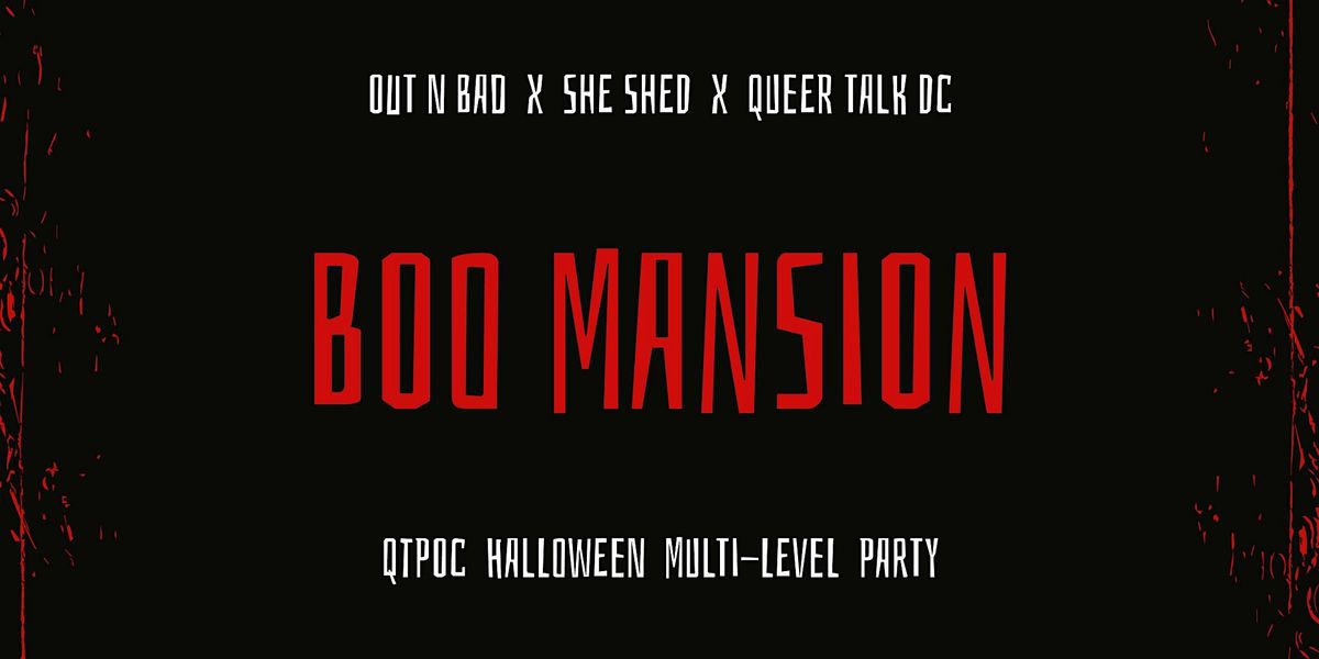 Out N Bad x She Shed x Queer Talk: BOO MANSION DC | QTPOC Halloween ...