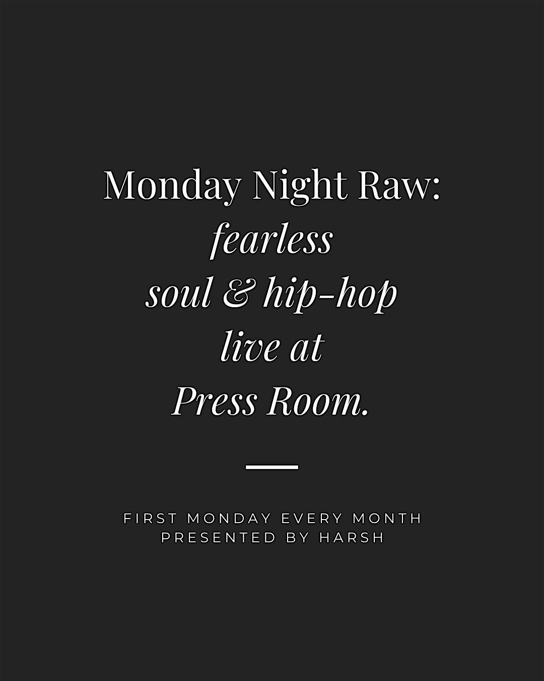 Monday Night Raw: Harsh Presents Fearless Soul & Hip Hop at The Press ...