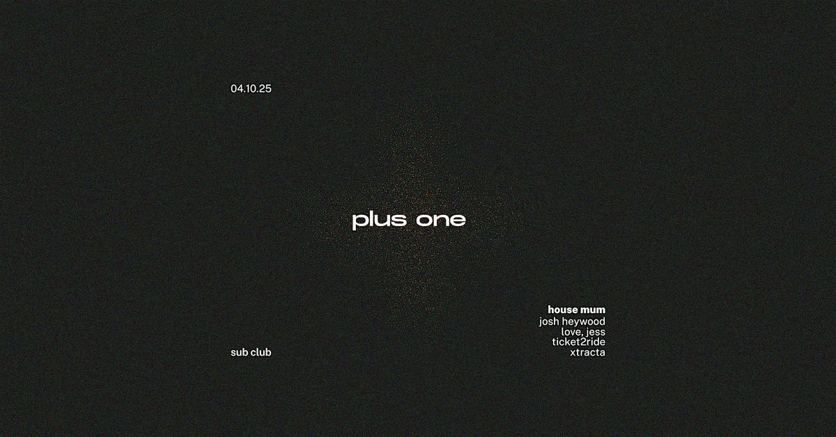 plus one + sub club + 04.10 at Sub Club Melbourne on 4th October, 2025