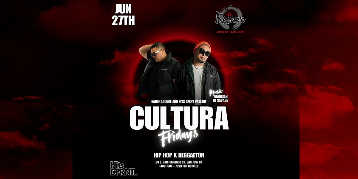 CULTURA Fridays @ Kaizen Lounge | Kaizen Lounge, San Jose, CA | June 27 ...