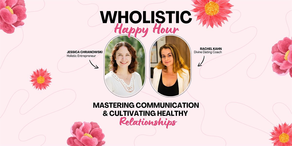 Wholistic Happy Hour - Mastering Communication & Cultivating ...
