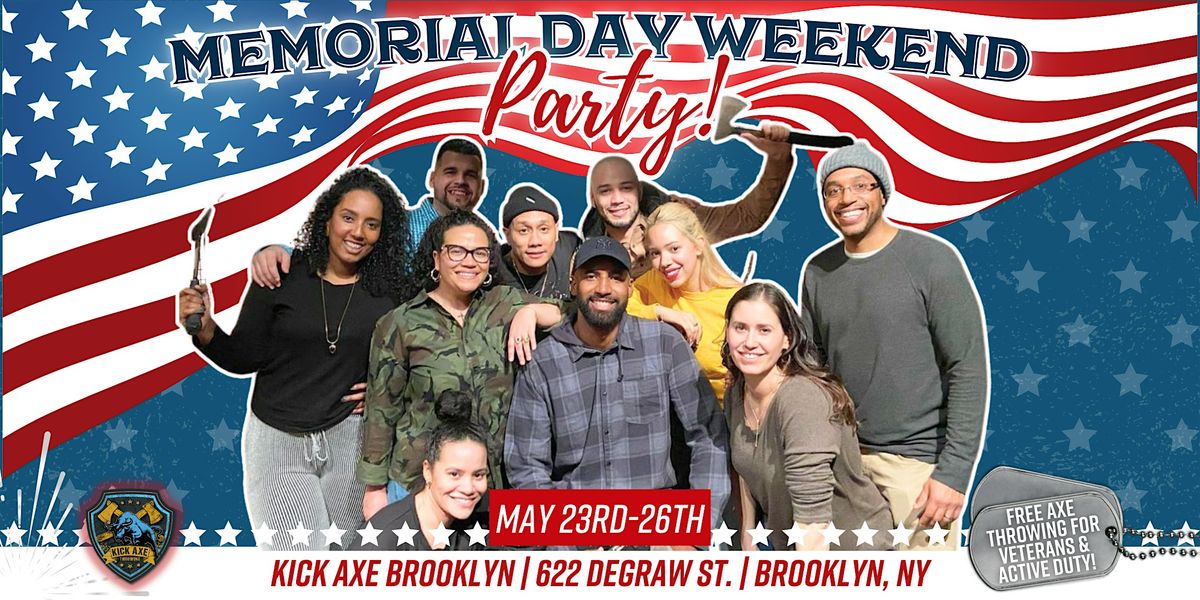 Memorial Day Weekend Party @ Kick Axe Brooklyn! | Kick Axe Throwing BROOKLYN | May 23 to May 26