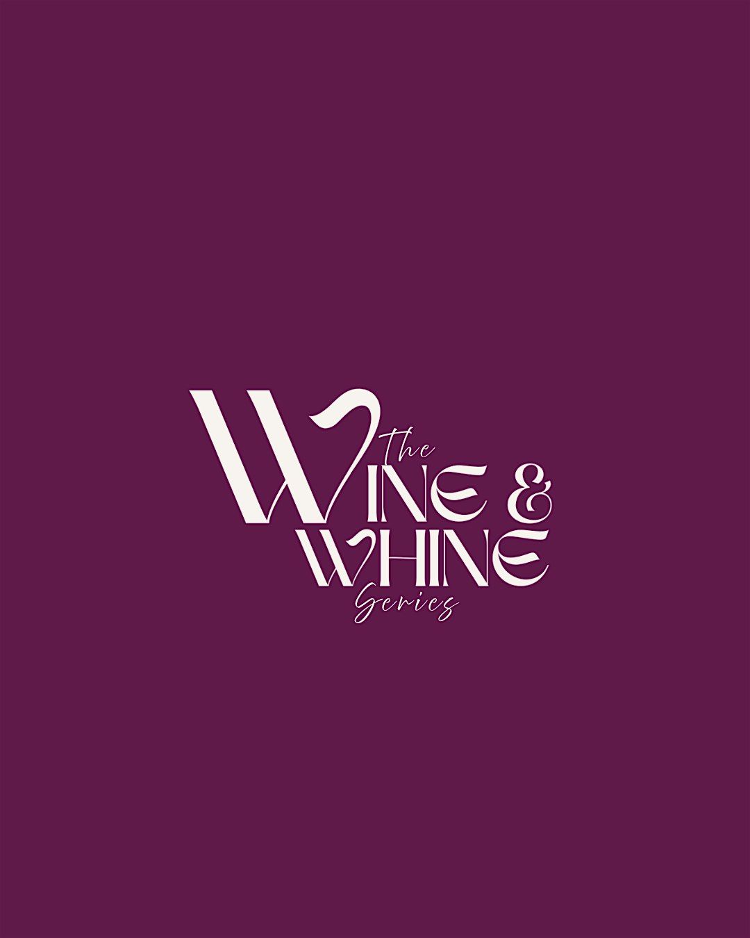 The Wine & Whine Series | Pacha Collective, Seattle, WA | May 23 to May 24