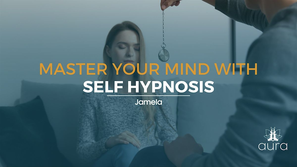 Master your Mind with Self-Hypnosis at Aura Holistic & Metaphysical ...