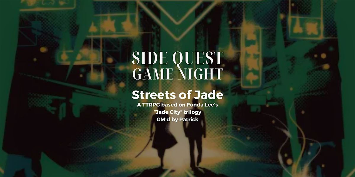 RPG Game Night, "Streets of Jade" w/ Patrick at SQBG at Side Quest ...