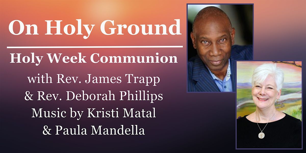 On Holy Ground: Holy Week Communion | Spiritual Life Center, Sacramento ...