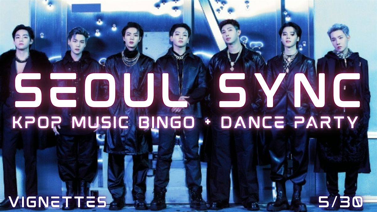 Seoul Sync: A K-Pop Bingo & Dance Party | Vignettes, North Kansas City ...