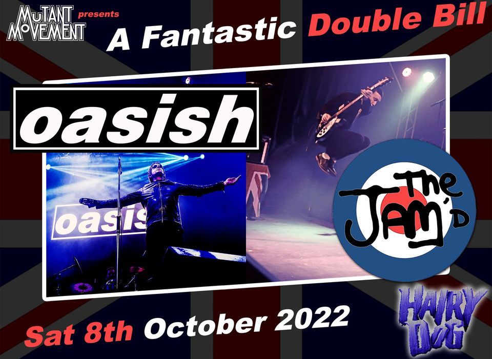 Oasish / The Jamd - DERBY Double Bill | The Hairy Dog, Derby, EN | October 8, 2022