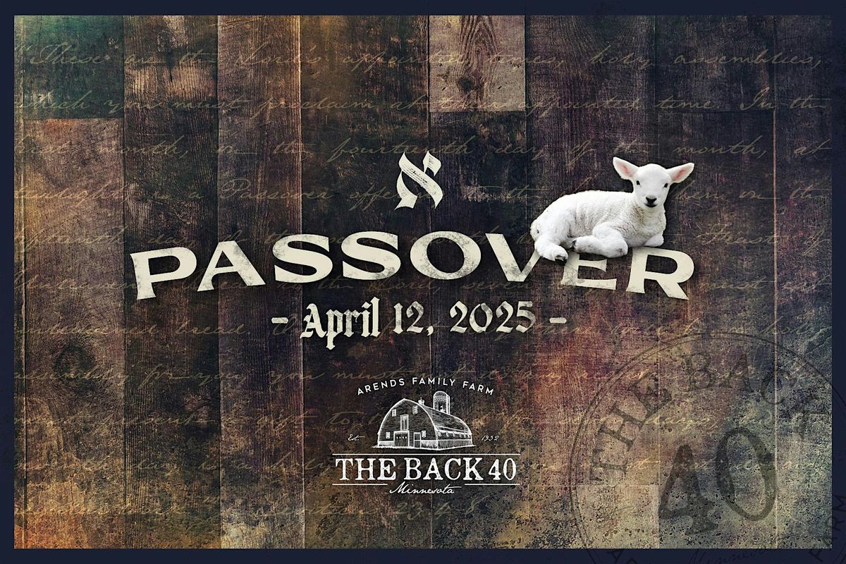 Passover 2025 | The Back 40 Family Farm, Willmar, MN | April 12, 2025