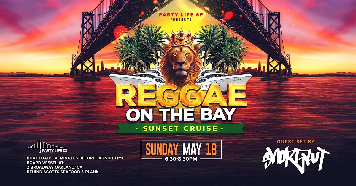 REGGAE ON THE BAY SUNSET CRUISE at Jack London Square, Oakland on 18th ...