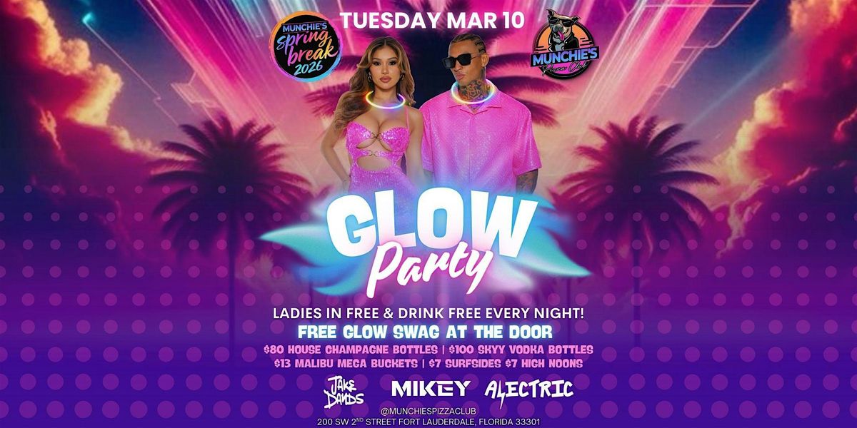 3/10- GLOW PARTY - SPRING BREAK 2026 @ MUNCHIES at Munchie's Pizza Club ...