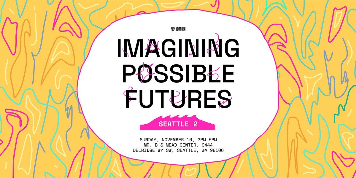 DAIR Presents: Possible Futures Zine Making, Seattle at Mr. B's Mead Center, Seattle on 16th ...