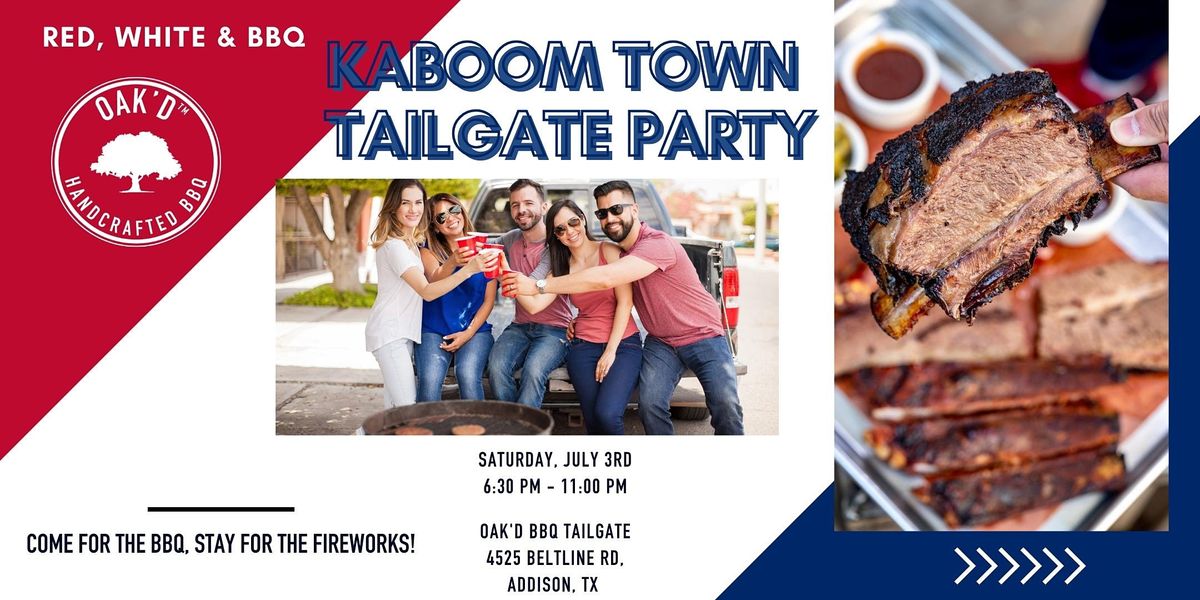 OAKD RED, WHITE AND BBQ KABOOM TOWN TAILGATE PARTY | OAK'D BBQ ADDISON ...