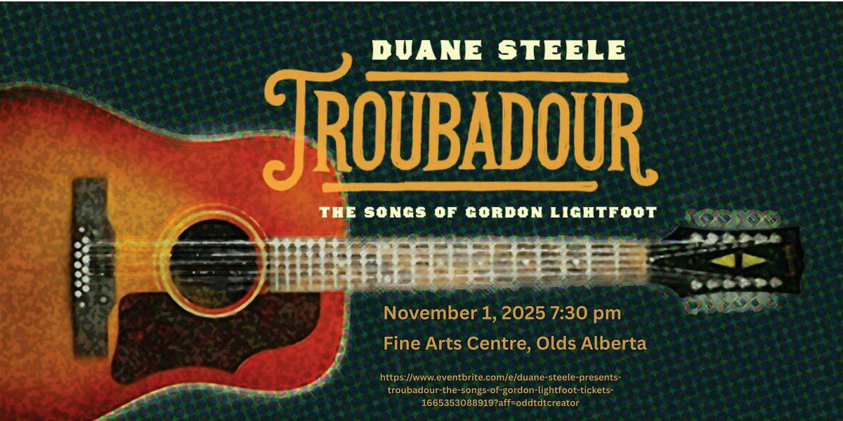 Duane Steele Presents - Troubadour-The Songs of Gordon Lightfoot at ...