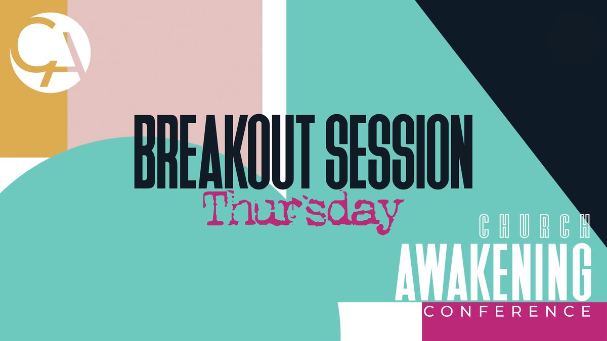 Church Awakening Conference 2025 Breakout Session - Thursday at ...