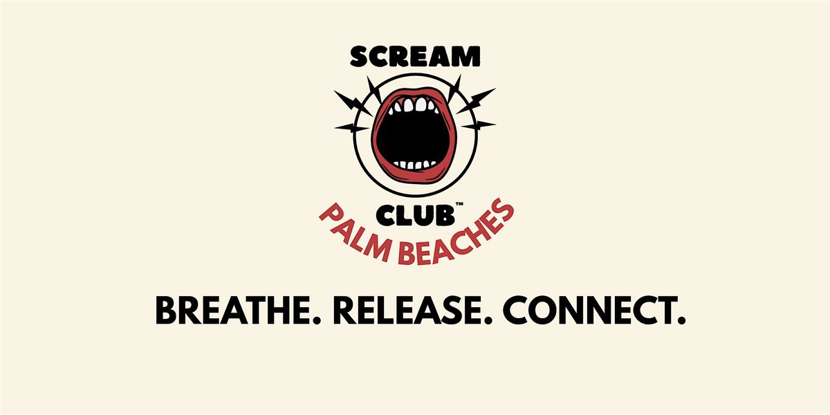 Scream Club Palm Beaches: Breathe. Release. Connect. at South Bryant ...