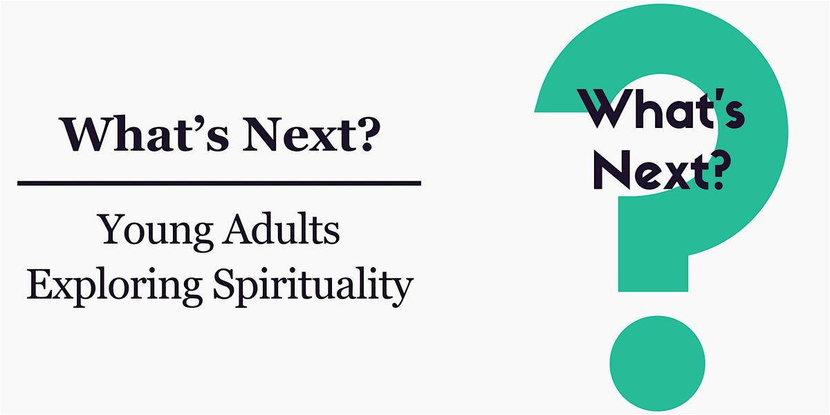 Whats Next?: Young Adults Exploring Spirituality at Spiritual Life ...