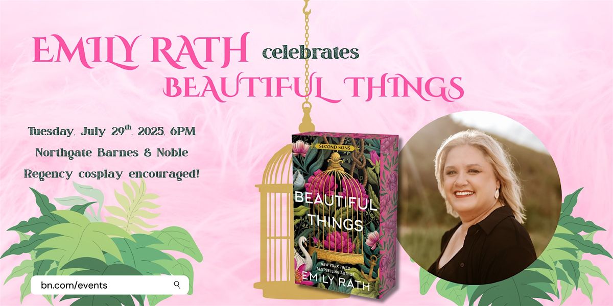 Emily Rath celebrates BEAUTIFUL THINGS at B&N Northgate | Barnes ...
